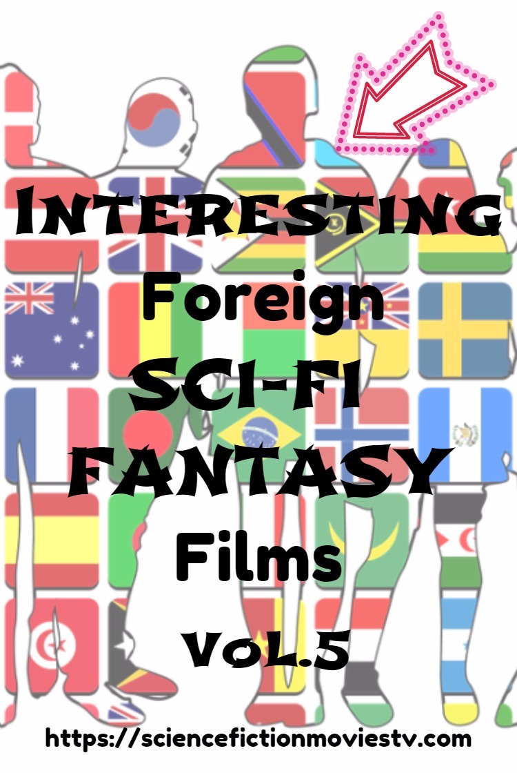 Interesting Foreign Sci-Fi & Fantasy Films,