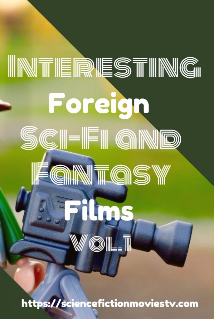 Interesting Foreign Sci-Fi & Fantasy Films,